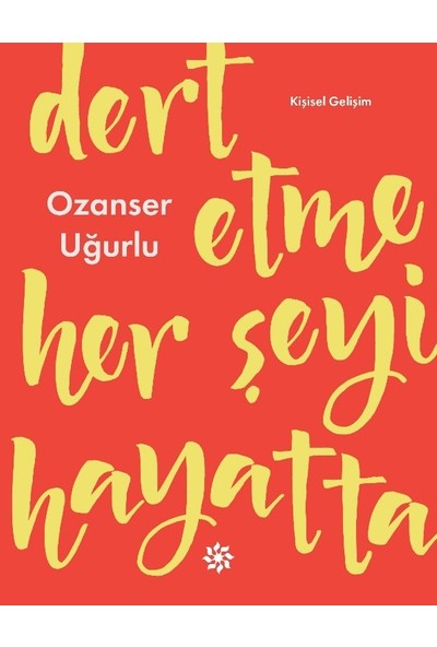 Dert Etme Her Şeyi Hayatta - Ozanser Uğurlu Dert Etme Her Şeyi Hayatta - Ozanser Uğurlu