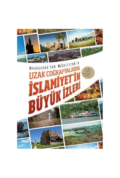 Uzak Coğrafyalarda İslamiyet'in Büyük İzleri Uzak Coğrafyalarda İslamiyet'in Büyük İzleri