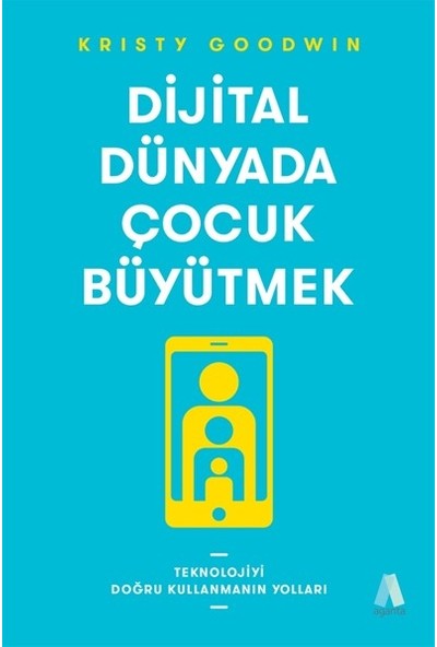 Dijital Dünyada Çocuk Büyütmek:Teknolojiyi Doğru Kullanmanın Yolları - Kristy Goodwin Dijital Dünyada Çocuk Büyütmek:Teknolojiyi Doğru Kullanmanın Yolları - Kristy Goodwin