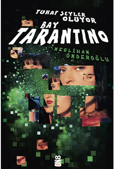 Tuhaf Şeyler Oluyor Bay Tarantino - Neslihan Önderoğlu Tuhaf Şeyler Oluyor Bay Tarantino - Neslihan Önderoğlu
