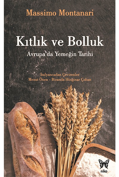 Kıtlık Ve Bolluk Avrupada Yemeğin Tarihi - Massimo Montanari Kıtlık Ve Bolluk Avrupada Yemeğin Tarihi - Massimo Montanari