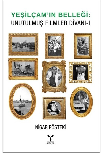 Yeşilçam’In Belleği:Unutulmuş Filmler Divanı-1 - Nigar Pösteki Yeşilçam’In Belleği:Unutulmuş Filmler Divanı-1 - Nigar Pösteki