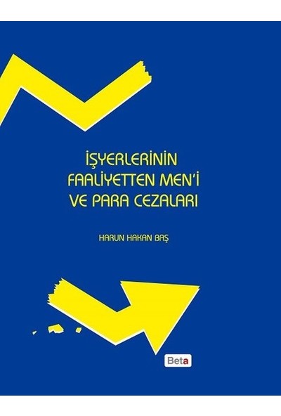 İşyerlerinin Faaliyetten Men’i ve Para Cezaları - Harun Hakan Baş İşyerlerinin Faaliyetten Men’i ve Para Cezaları - Harun Hakan Baş