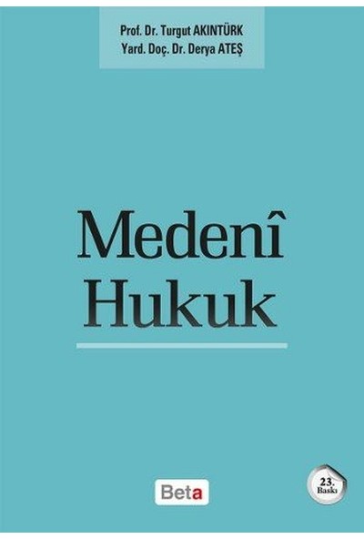 Medeni Hukuk - Derya Ateş - Turgut Akıntürk Medeni Hukuk - Derya Ateş - Turgut Akıntürk