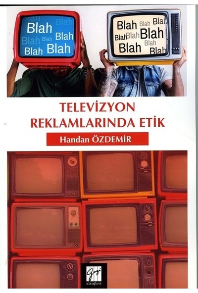 Televizyon Reklamlarında Etik - Handan Özdemir Televizyon Reklamlarında Etik - Handan Özdemir