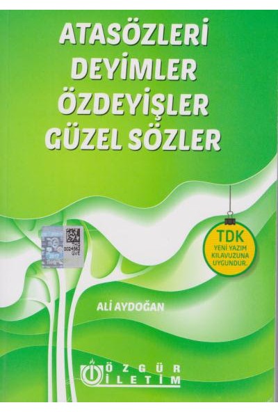 Özgür İletim Atasözleri Deyimler Özdeyişler Güzel Sözler - Ali Aydoğan Özgür İletim Atasözleri Deyimler Özdeyişler Güzel Sözler - Ali Aydoğan