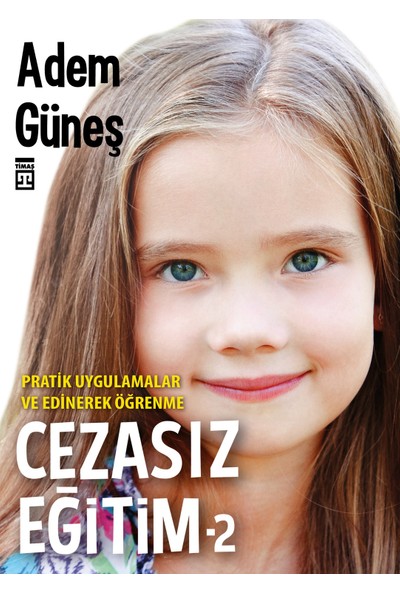 Cezasız Eğitim 2 / Pratik Uygulamalar Ve Edinerek Öğrenme - Adem Güneş