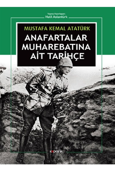 Anafartalar Muharebatına Ait Tarihçe - Mustafa Kemal Atatürk Anafartalar Muharebatına Ait Tarihçe - Mustafa Kemal Atatürk