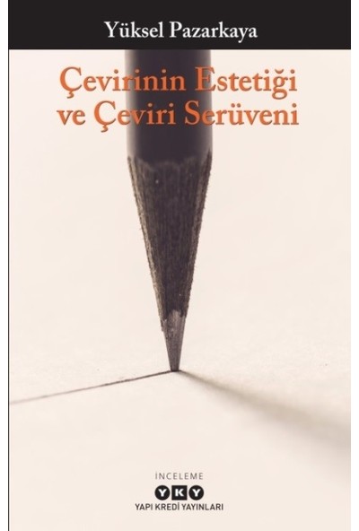 Çevirinin Estetiği Ve Çeviri Serüveni - Yüksel Pazarkaya Çevirinin Estetiği Ve Çeviri Serüveni - Yüksel Pazarkaya