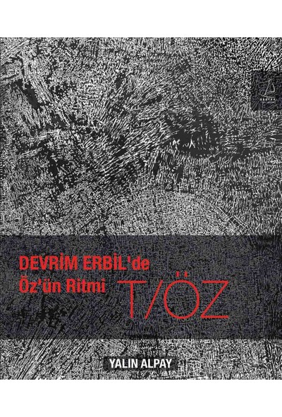 Devrim Erbil’de Öz’ün Ritmi T/Öz - Yalın Alpay Devrim Erbil’de Öz’ün Ritmi T/Öz - Yalın Alpay