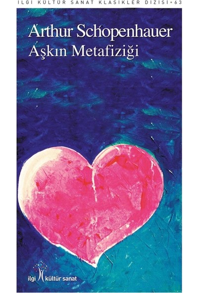 Aşkın Metafiziği - Arthur Schopenhauer Aşkın Metafiziği - Arthur Schopenhauer