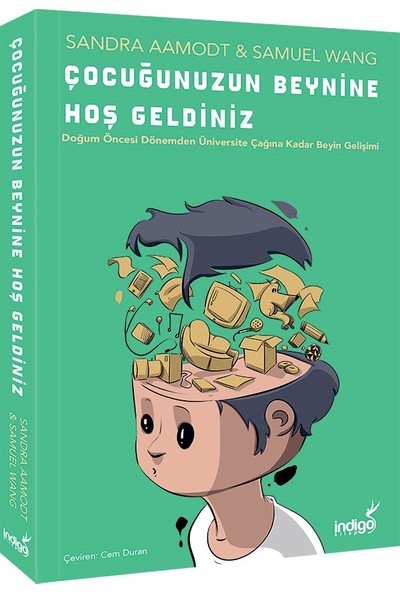 Çocuğunuzun Beynine Hoş Geldiniz - Sandra Aamodt - Samuel Wang Çocuğunuzun Beynine Hoş Geldiniz - Sandra Aamodt - Samuel Wang