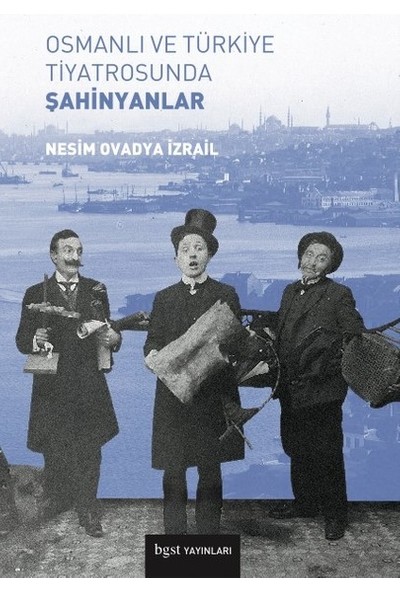 Osmanlı Ve Türkiye Tiyatrosunda Şahinyanlar - Nesim Ovadya İzrail