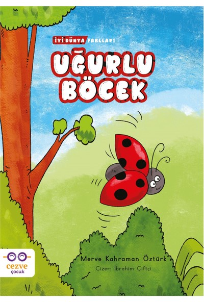 İyi Dünya Fablları Uğurlu Böcek - Merve Kahraman Öztürk