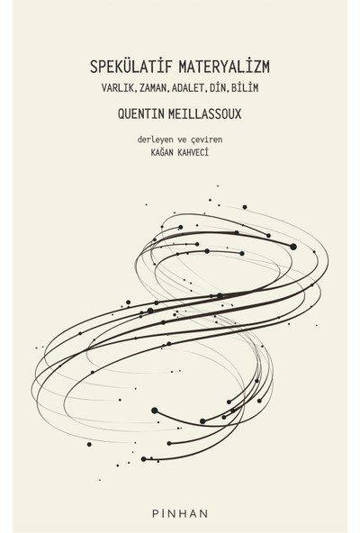 Spekülatif Materyalizm - Quentin Meillassoux Spekülatif Materyalizm - Quentin Meillassoux