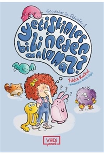 Yetişkinler Bizi Neden Anlamaz? - Yıldız Kulkul Yetişkinler Bizi Neden Anlamaz? - Yıldız Kulkul