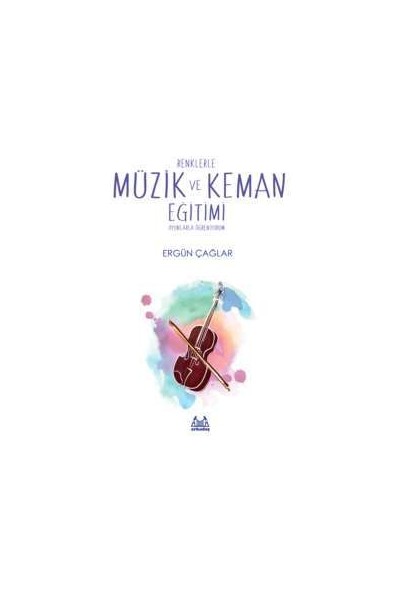 Arkadaş ARKY-027 Renklerle Müzik ve Keman Eğitimi - Ergün Çağlar Arkadaş ARKY-027 Renklerle Müzik ve Keman Eğitimi - Ergün Çağlar