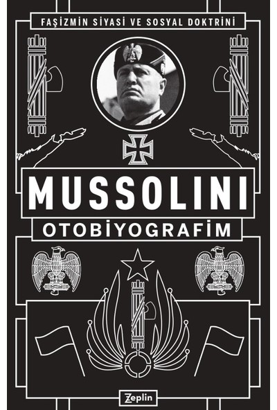 Mussolini : Otobiyografim - Benito Mussolini