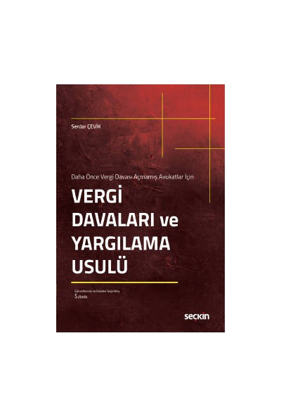 Daha Önce Vergi Davası Açmamış Avukatlar İçin Vergi Davaları ve Yargılama Usulü - Serdar Çevik Daha Önce Vergi Davası Açmamış Avukatlar İçin Vergi Davaları ve Yargılama Usulü - Serdar Çevik