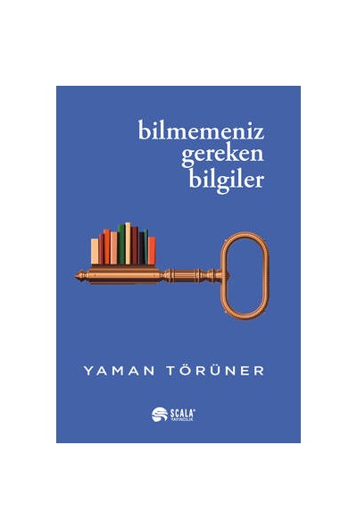 Bilmemeniz Gereken Bilgiler - Yaman Törüner Bilmemeniz Gereken Bilgiler - Yaman Törüner