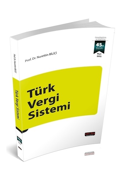 Türk Vergi Sistemi - Nurettin Bilici 45. Baskı Mart 2022 Türk Vergi Sistemi - Nurettin Bilici 45. Baskı Mart 2022