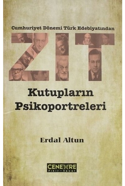 Cumhuriyet Dönemi Türk Edebiyatından Zıt Kutupların Psikoportreleri - Erdal Altun
