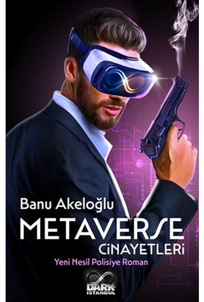 Metaverse Cinayetleri - Banu Akeloğlu Metaverse Cinayetleri - Banu Akeloğlu