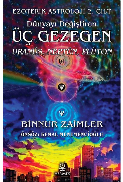 Dünyayı Değiştiren Üç Gezegen: Uranüs, Neptün, Plüton Ezoterik Astroloji 2. Cilt - Binnur Zaimler