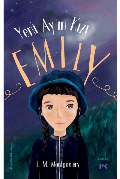 Yeni Ay’ın Kızı Emily - Lucy Maud Montgomery Yeni Ay’ın Kızı Emily - Lucy Maud Montgomery