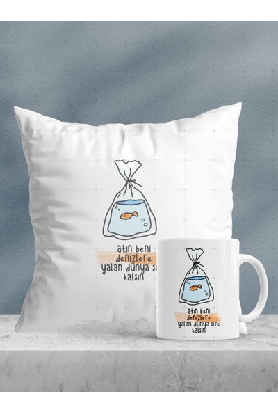 Atın Beni Denizlere Yalan Dünya Size Kalsın Baskılı Yastık Kupa Set Atın Beni Denizlere Yalan Dünya Size Kalsın Baskılı Yastık Kupa Set