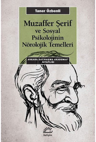 Muzaffer Şerif ve Sosyal Psikolojinin Nörolojik Temelleri - Taner Özbenli