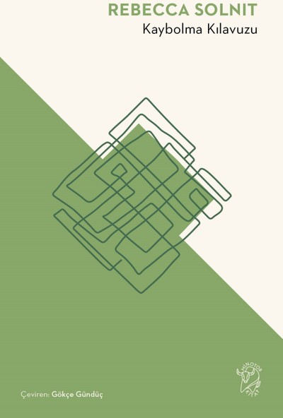 Kaybolma Kılavuzu - Rebecca Solnit Kaybolma Kılavuzu - Rebecca Solnit