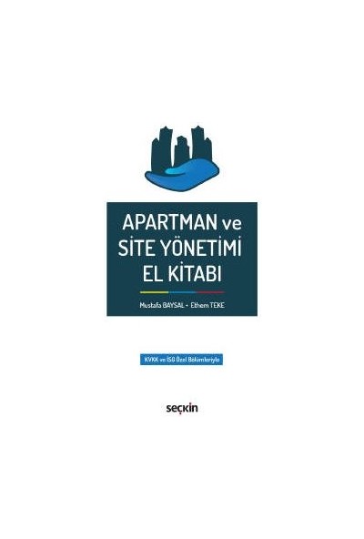 Apartman ve Site Yönetimi El Kitabı KVKK ve İSG Özel Bölümleriyle - Mustafa Baysal, Ethem Teke Apartman ve Site Yönetimi El Kitabı KVKK ve İSG Özel Bölümleriyle - Mustafa Baysal, Ethem Teke