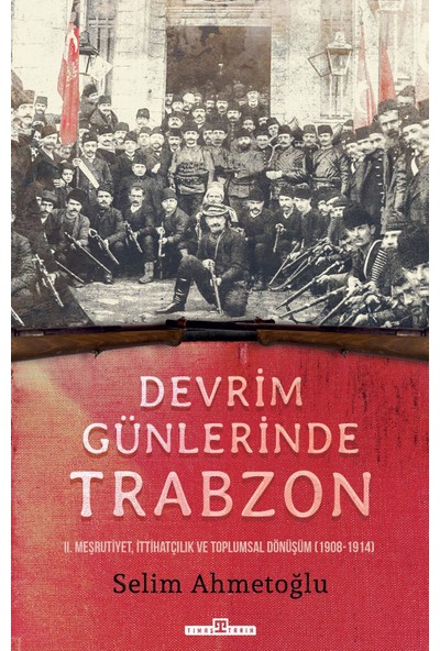Devrim Günlerinde Trabzon - Selim Ahmetoğlu