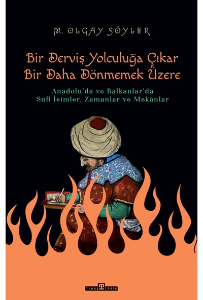 Derviş Bir Yolculuğa Çıkar Bir Daha Dönmemek Üzere - Olgay Söyler Derviş Bir Yolculuğa Çıkar Bir Daha Dönmemek Üzere - Olgay Söyler