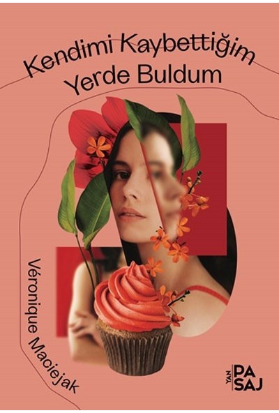 Kendimi Kaybettiğim Yerde Buldum - Veronique Maciejak Kendimi Kaybettiğim Yerde Buldum - Veronique Maciejak