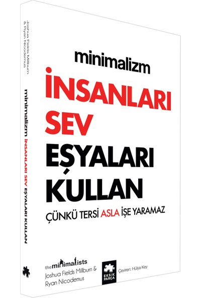Minimalizm Insanları Sev Eşyaları Kullan - Joshua Fields Millburn & Ryan Nicodemus Minimalizm Insanları Sev Eşyaları Kullan - Joshua Fields Millburn & Ryan Nicodemus