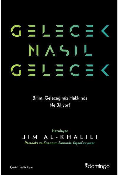 Gelecek Nasıl Gelecek - Jim Al-Khalili Gelecek Nasıl Gelecek - Jim Al-Khalili