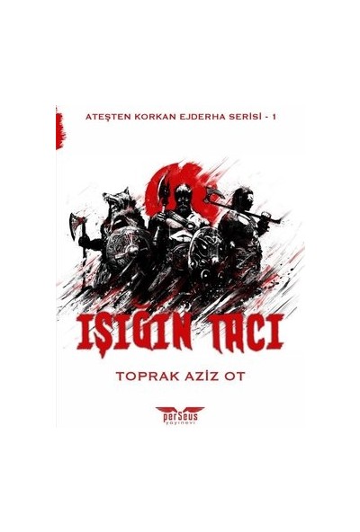 Işığın Tacı - Ateşten Korkan Ejderha Serisi 1 - Toprak Aziz Ot