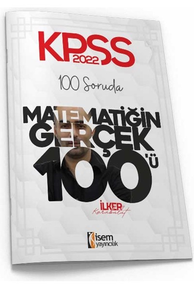 Isem 2022 Kpss Lisans 100 Soruda Matematiğin Gerçek 100'Ü Deneme Isem Yayıncılık Isem 2022 Kpss Lisans 100 Soruda Matematiğin Gerçek 100'Ü Deneme Isem Yayıncılık