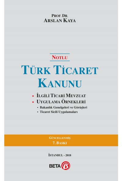 Notlu Türk Ticaret Kanunu - Arslan Kaya Notlu Türk Ticaret Kanunu - Arslan Kaya