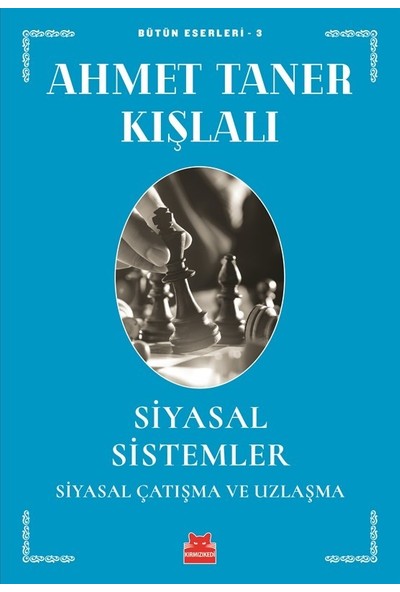 Siyasal Sistemler :Siyasal Çatışma Ve Uzlaşma - Ahmet Taner Kışlalı