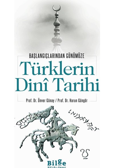 Türklerin Dini Tarihi - Ünver Günay - Harun Güngör Türklerin Dini Tarihi - Ünver Günay - Harun Güngör