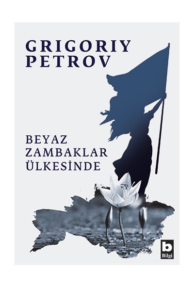 Beyaz Zambaklar Ülkesinde - Grigoriy Petrov Beyaz Zambaklar Ülkesinde - Grigoriy Petrov