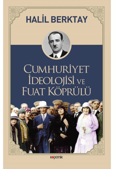 Cumhuriyet İdeolojisi Ve Fuat Köprülü - Halil Berktay
