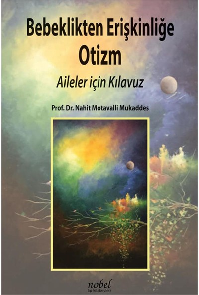 Bebeklikten Erişkinliğe Otizm: Aileler için Kılavuz