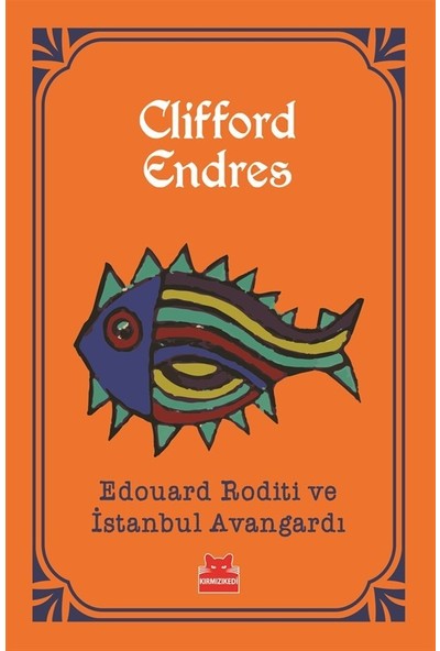 Edouard Roditi Ve İstanbul Avangardı - Clifford Endres