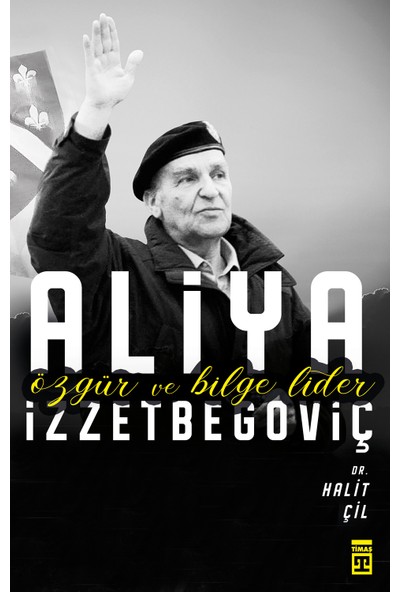 Özgür Ve Bilge Lider Aliya İzzetbegoviç - Halit Çil