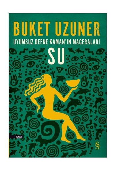 Uyumsuz Defne Kaman’ın Maceraları - Su - Buket Uzuner Uyumsuz Defne Kaman’ın Maceraları - Su - Buket Uzuner