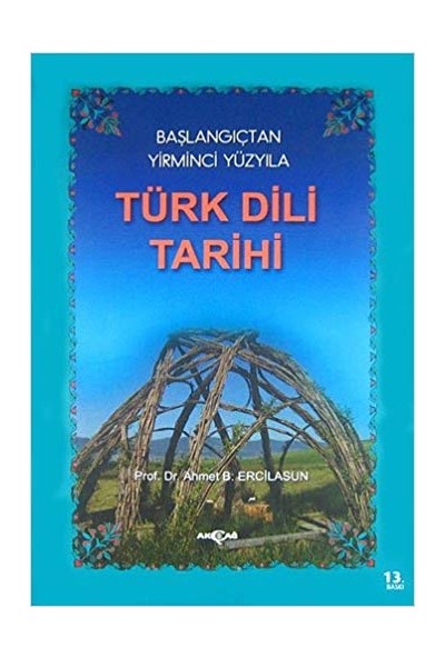 Türk Dili Tarihi - Başlangıçtan Yirminci Yüzyıla Türk Dili Tarihi - Başlangıçtan Yirminci Yüzyıla